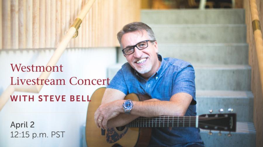 Steve Bell Concert | Westmont College